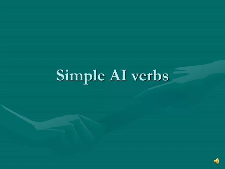 PPT - Simple AI verbs PowerPoint Presentation, free download - ID:3002008