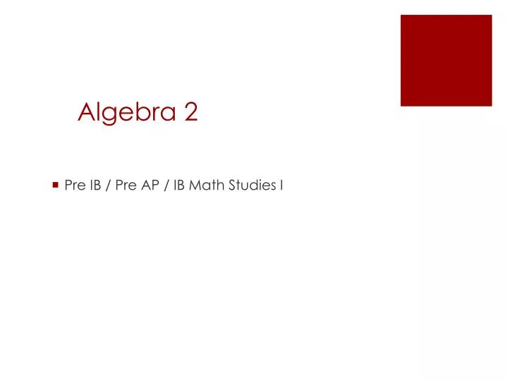 PPT - Algebra 2 PowerPoint Presentation, free download - ID:3002422