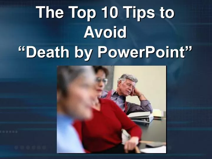 PPT - The Top 10 Tips to Avoid “Death by PowerPoint” PowerPoint ...