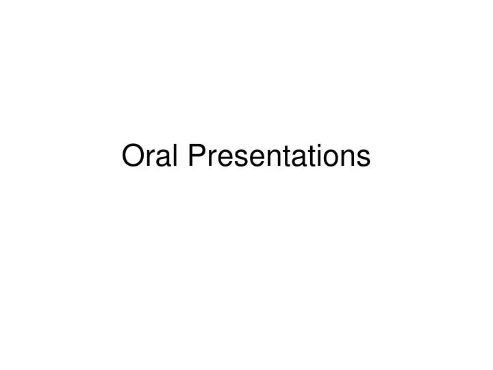 PPT - Oral Presentations PowerPoint Presentation, free download - ID ...