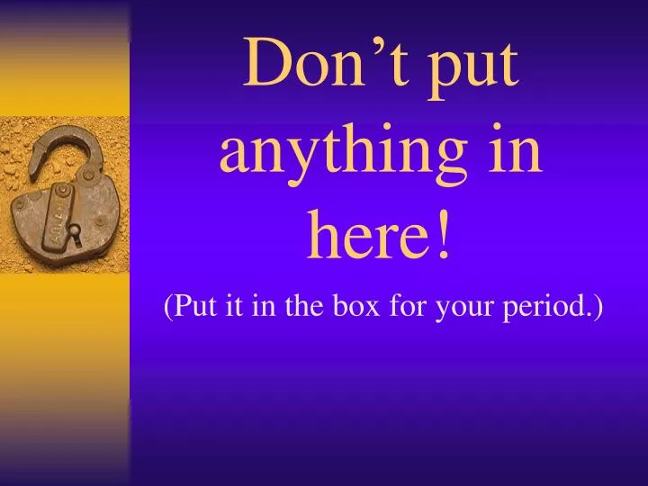PPT - Don’t put anything in here! PowerPoint Presentation, free ...