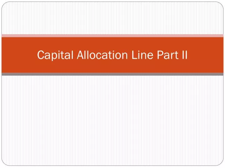 PPT - Capital Allocation Line Part II PowerPoint Presentation, free ...