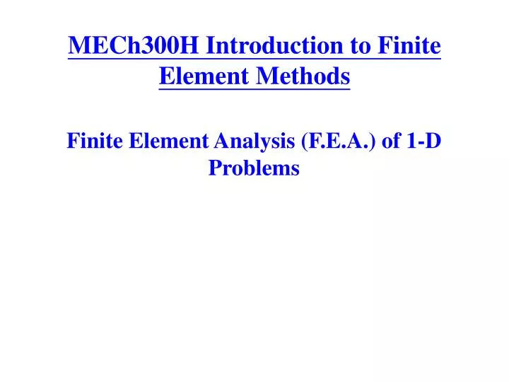 Ppt Mech300h Introduction To Finite Element Methods Powerpoint Presentation Id 3006048