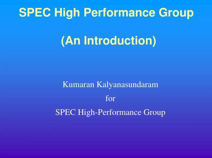 PPT - SPEC High Performance Group (An Introduction) PowerPoint ...