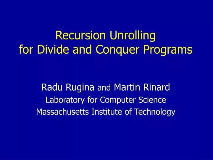 PPT - Recursion Unrolling for Divide and Conquer Programs PowerPoint ...