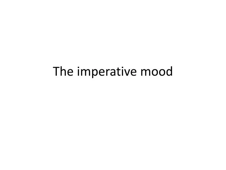 PPT - The imperative mood PowerPoint Presentation, free download - ID ...