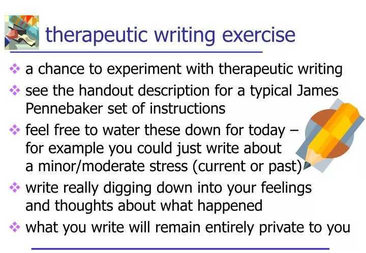 PPT - therapeutic writing exercise PowerPoint Presentation, free ...