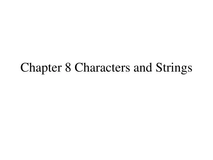 PPT - Chapter 8 Characters and Strings PowerPoint Presentation, free download - ID:3007886