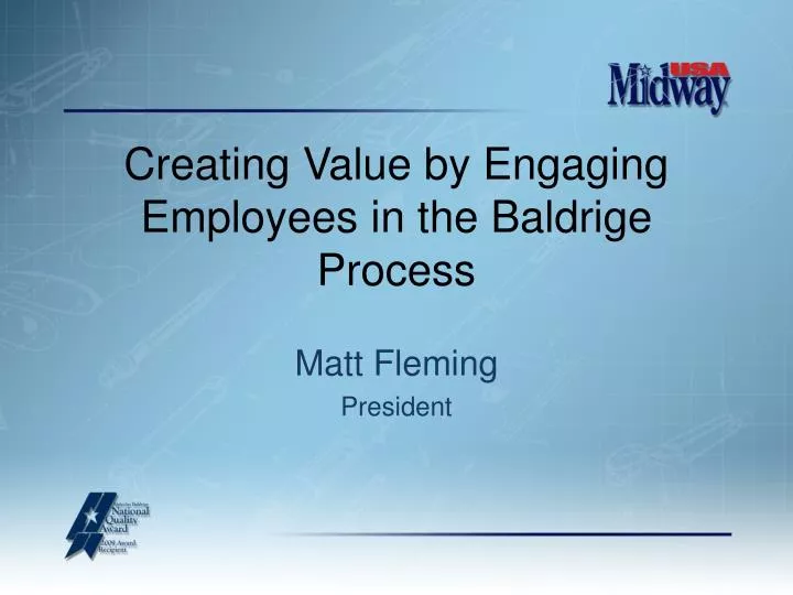 PPT - Creating Value by Engaging Employees in the Baldrige Process ...
