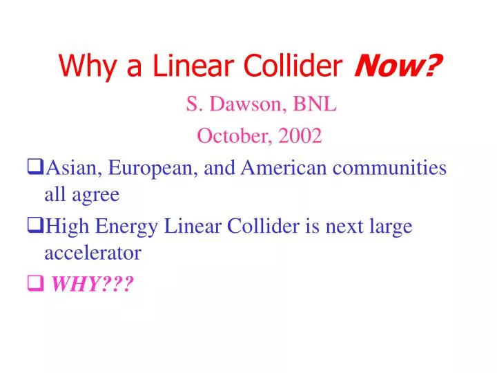 PPT - Why a Linear Collider Now? PowerPoint Presentation, free download - ID:3008788