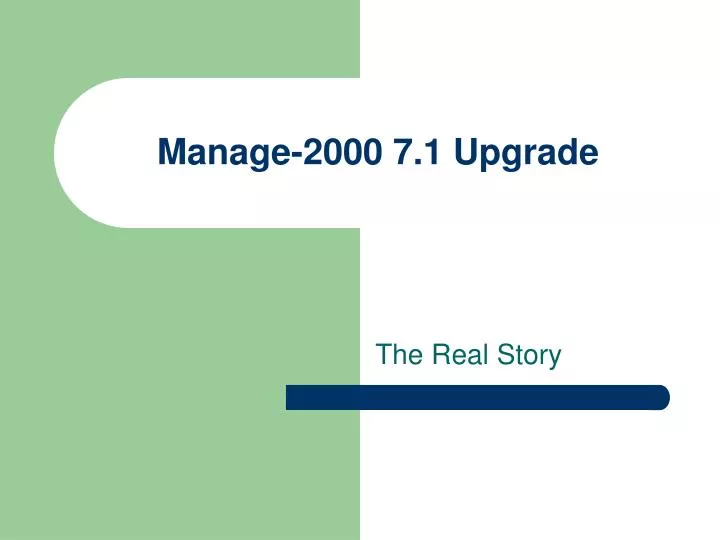 PPT - Manage-2000 7.1 Upgrade PowerPoint Presentation, free download ...