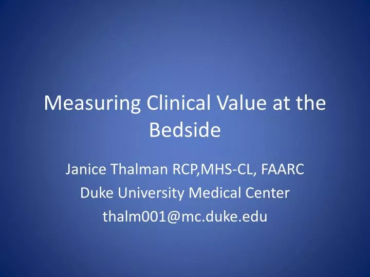 PPT - Measuring Clinical Value at the Bedside PowerPoint Presentation ...