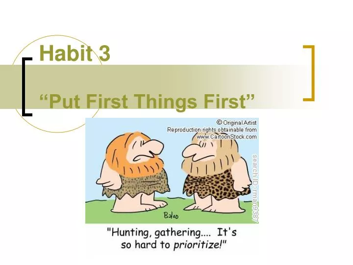 PPT - Habit 3 “Put First Things First” PowerPoint Presentation, free ...