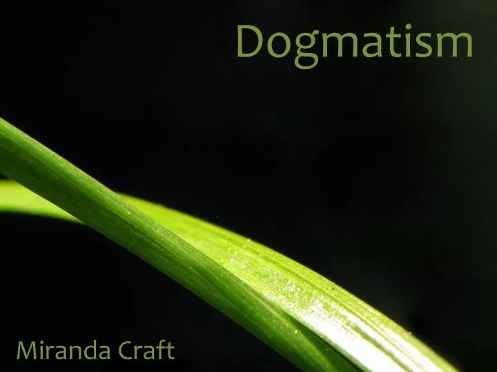 PPT - Dogmatism PowerPoint Presentation, free download - ID:3010588