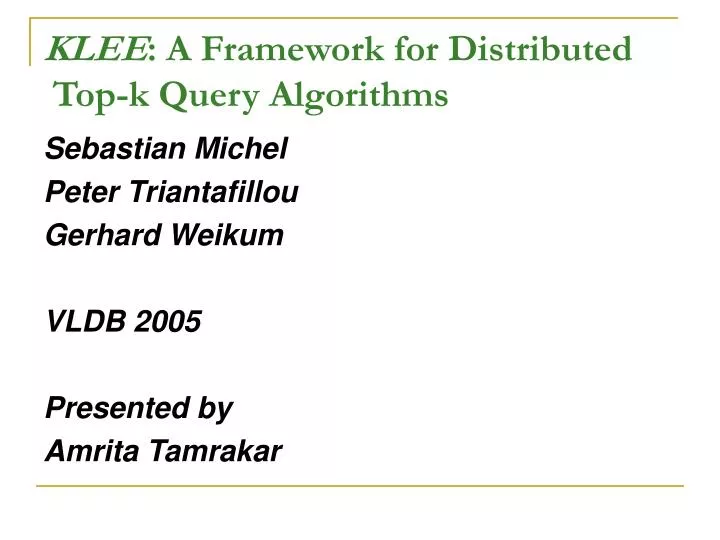 PPT - KLEE : A Framework for Distributed Top-k Query Algorithms PowerPoint Presentation - ID:3010611