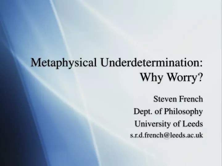 PPT - Metaphysical Underdetermination: Why Worry? PowerPoint ...