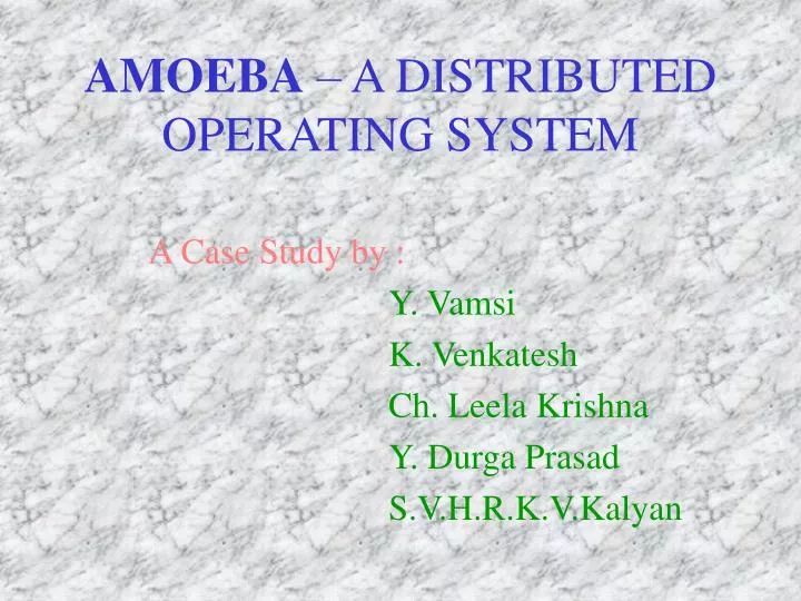 PPT - AMOEBA – A DISTRIBUTED OPERATING SYSTEM PowerPoint Presentation - ID:3010841