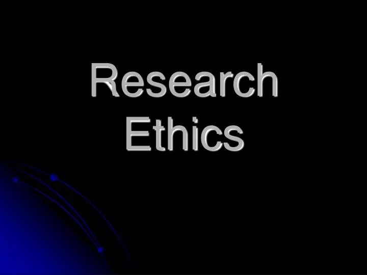 PPT - Research Ethics PowerPoint Presentation, free download - ID:3012743