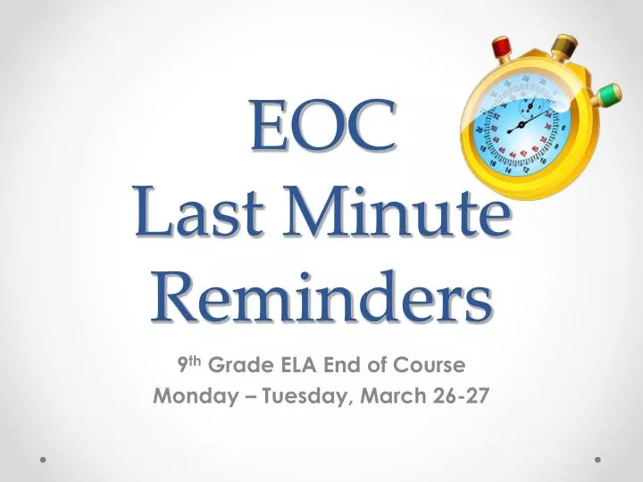 PPT - EOC Last Minute Reminders PowerPoint Presentation, free download ...