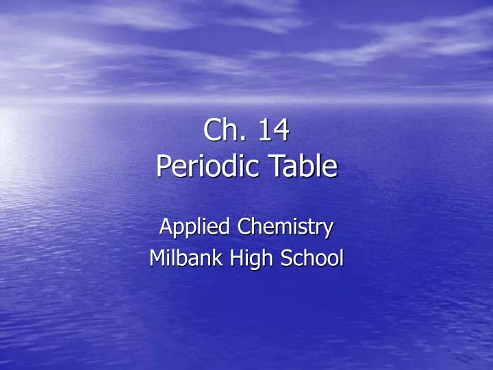 PPT - Ch. 14 Periodic Table PowerPoint Presentation, free download - ID ...