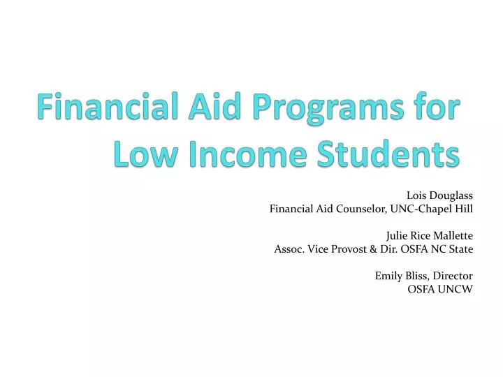 PPT - Financial Aid Programs for Low Income Students PowerPoint ...