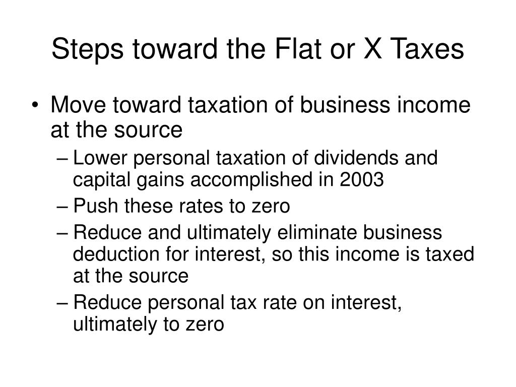 PPT - The Flat Tax and the X-Tax Presentation to the Tax Reform Panel ...