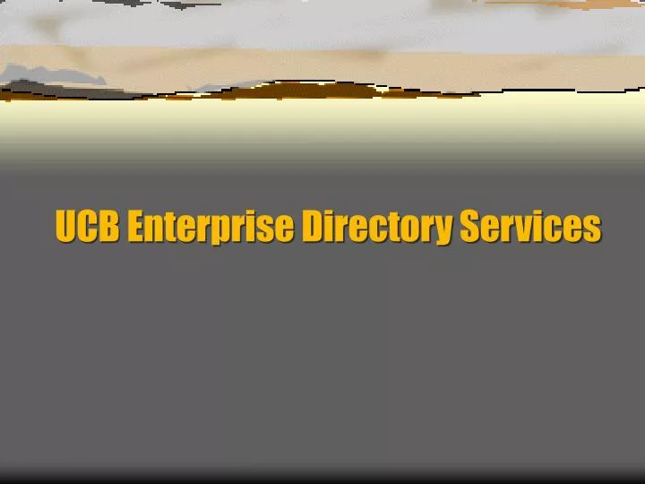 PPT - UCB Enterprise Directory Services PowerPoint Presentation, free download - ID:3015969