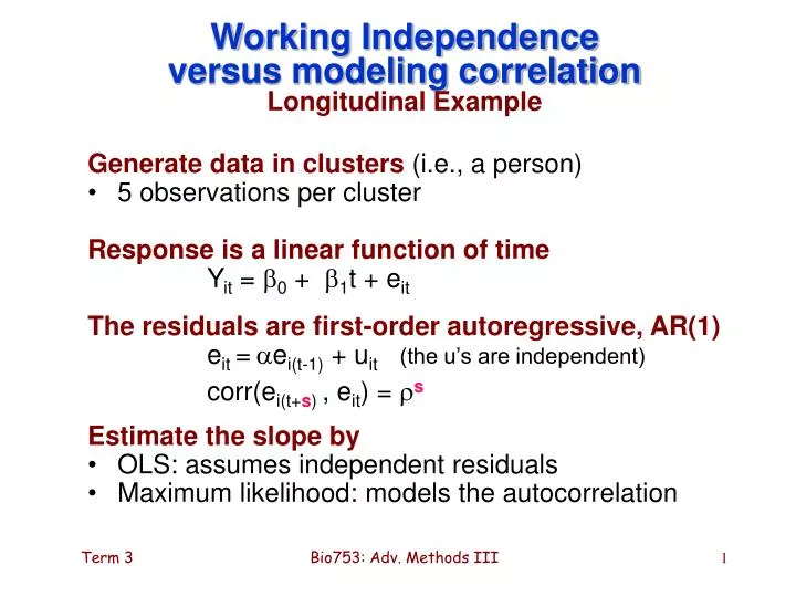 PPT - Working Independence versus modeling correlation Longitudinal ...
