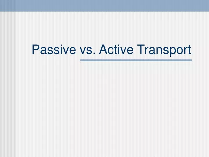 PPT - Passive vs. Active Transport PowerPoint Presentation, free ...