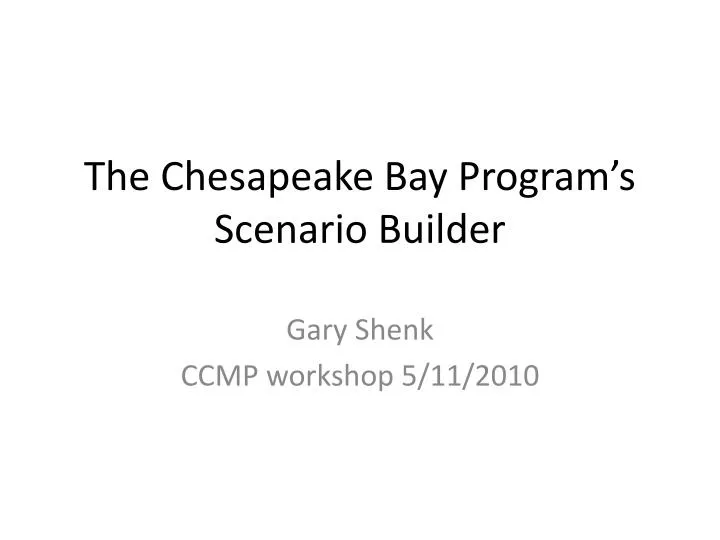 PPT - The Chesapeake Bay Program’s Scenario Builder PowerPoint ...
