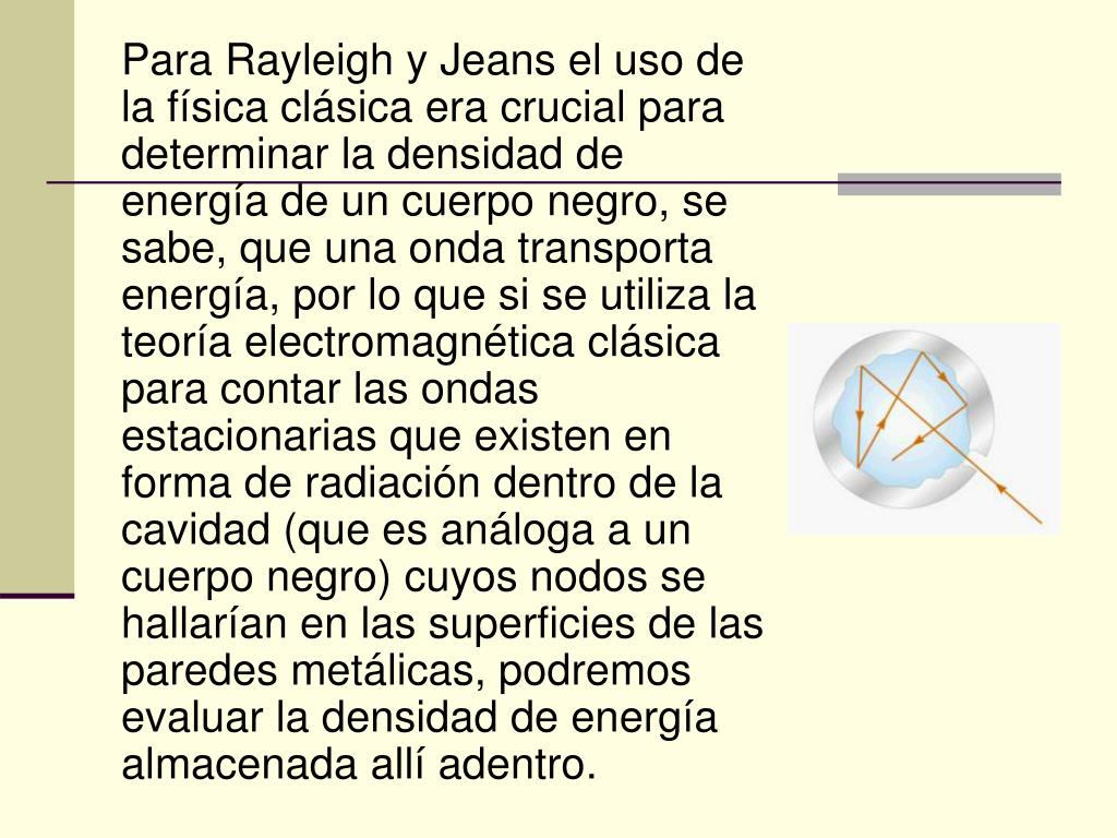 PPT - LEY DE RAYLEIGH- JEANS Y LA CATÁSTROFE ULTRAVIOLETA PowerPoint ...