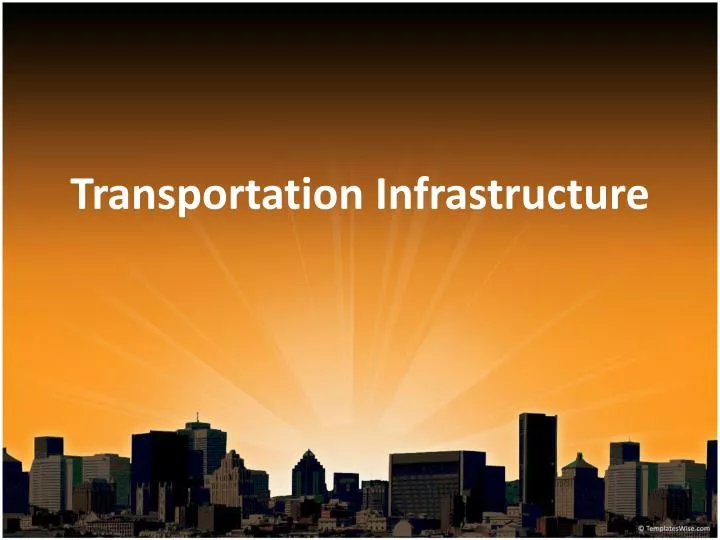 PPT - Transportation Infrastructure PowerPoint Presentation, free ...