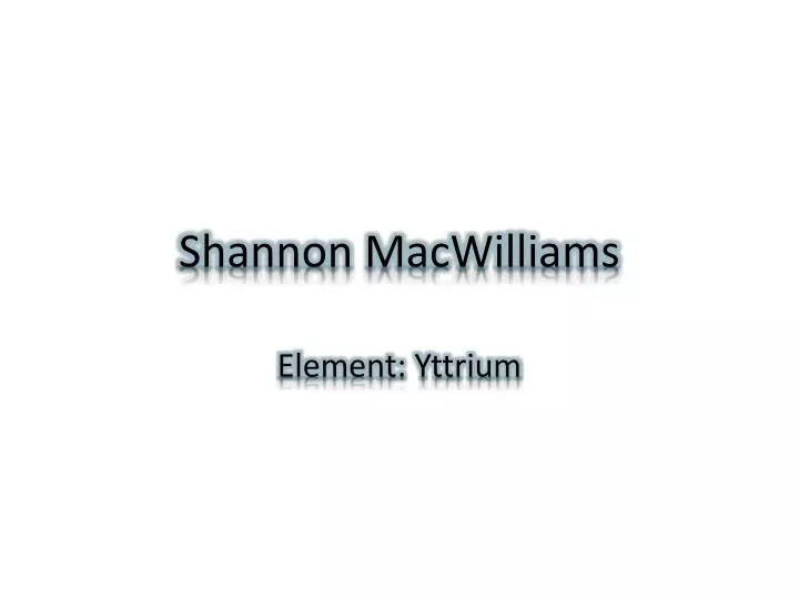 PPT - Shannon MacWilliams PowerPoint Presentation, free download - ID ...