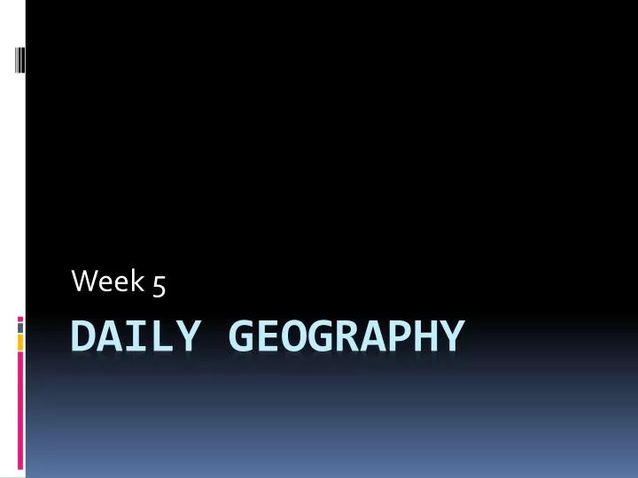 PPT - Daily Geography PowerPoint Presentation, free download - ID:3020553