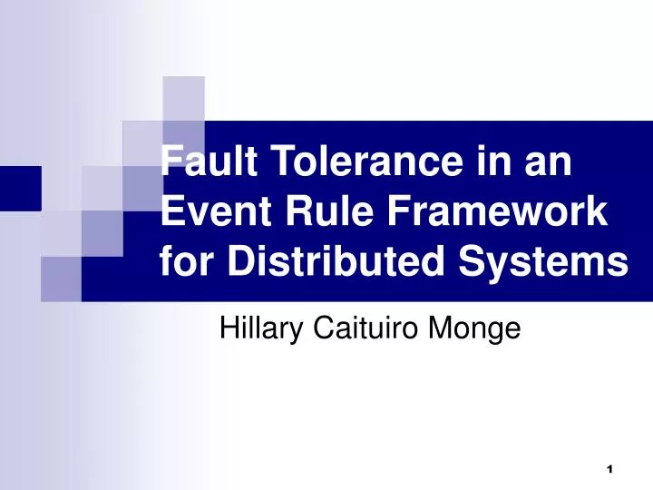 PPT - Fault Tolerance in an Event Rule Framework for Distributed ...