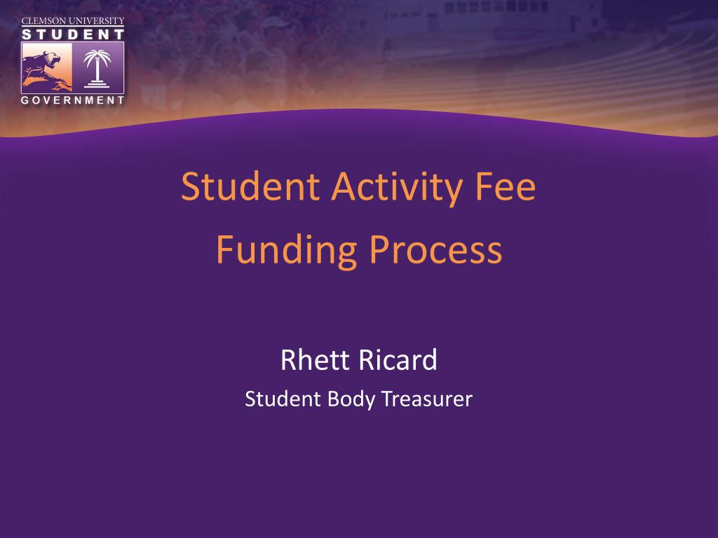 PPT - Student Activity Fee Funding Process Rhett Ricard Student Body ...