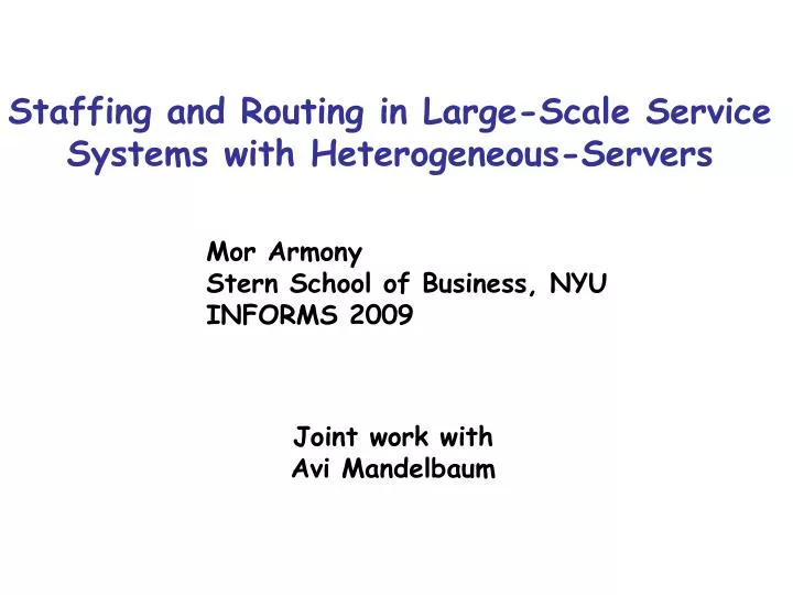 PPT - Staffing and Routing in Large-Scale Service Systems with Heterogeneous-Servers PowerPoint ...