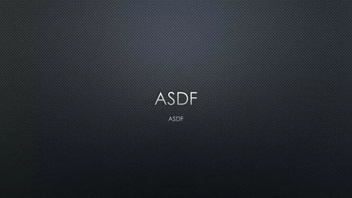 PPT - asdf PowerPoint Presentation, free download - ID:3021465
