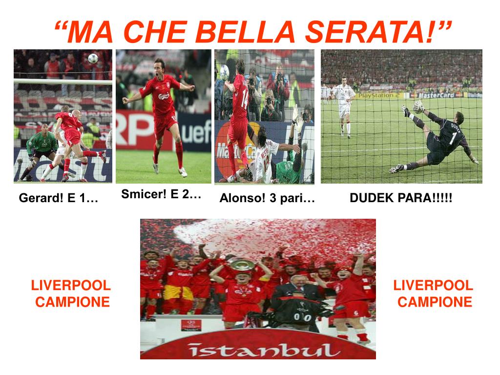PPT - 25 Maggio 2005 Champions League Final Istanbul “ ma che bella ...