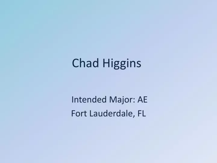 PPT - Chad Higgins PowerPoint Presentation, free download - ID:3022611