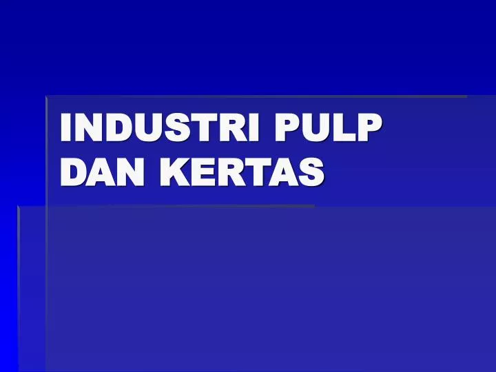 PPT - INDUSTRI PULP DAN KERTAS PowerPoint Presentation, free download ...
