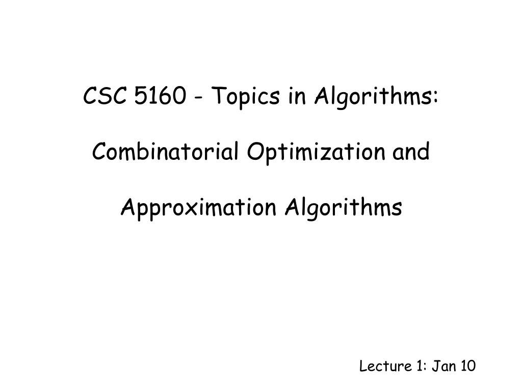 Ppt Csc 5160 Topics In Algorithms Combinatorial Optimization And Approximation Algorithms