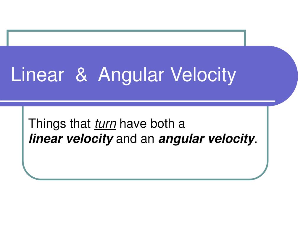 PPT - Linear & Angular Velocity PowerPoint Presentation, free download ... PPT - Linear & Angular Velocity PowerPoint Presentation, free download ...
