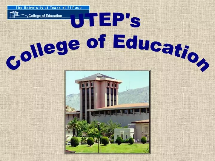PPT - UTEP's College of Education PowerPoint Presentation, free ...