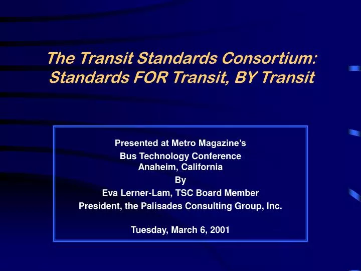 PPT - The Transit Standards Consortium: Standards FOR Transit, BY ...