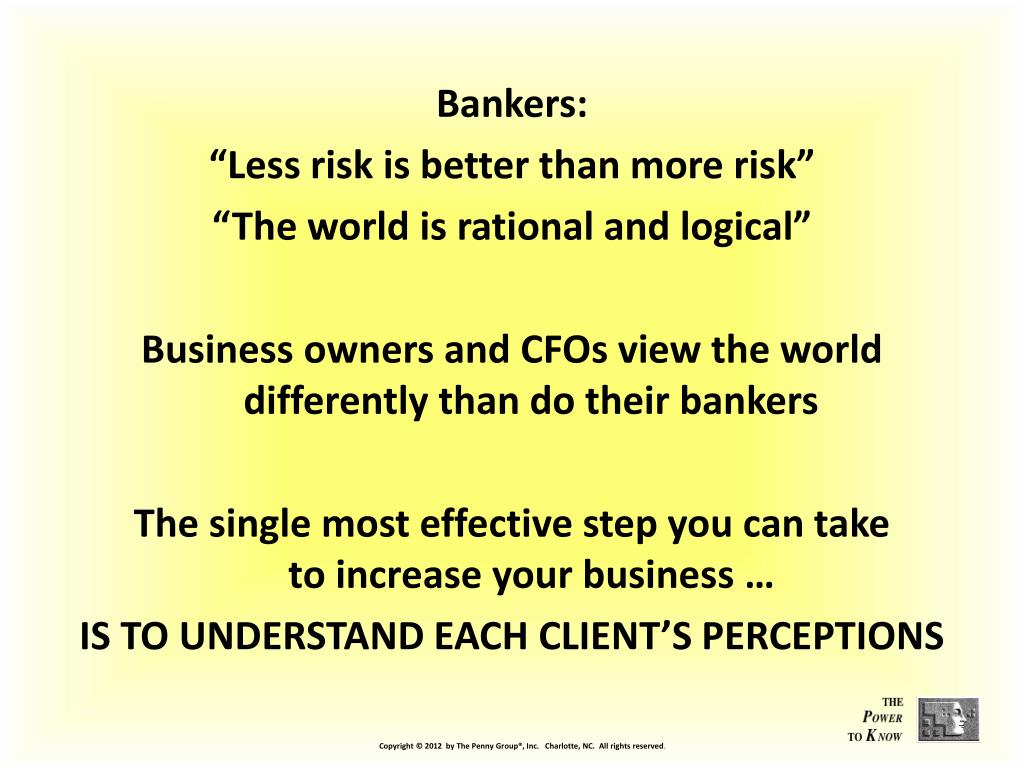PPT - Five facts every client wishes his banker knew … and why they’ll ...