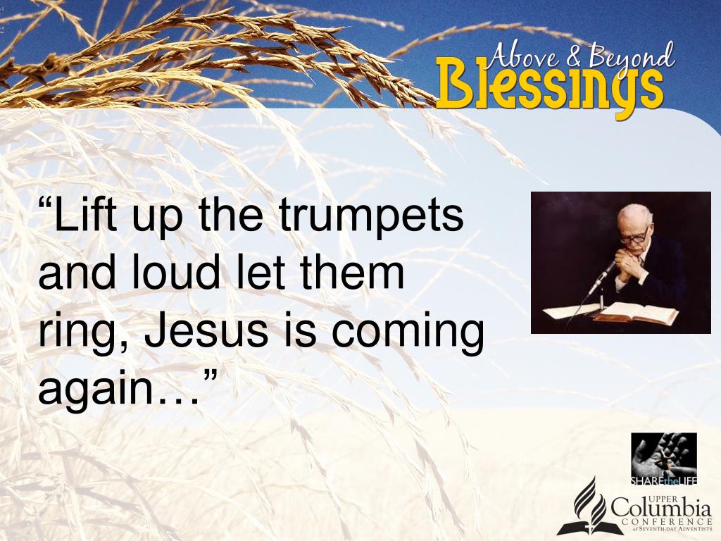 PPT - “Lift up the trumpets and loud let them ring, Jesus is coming ...