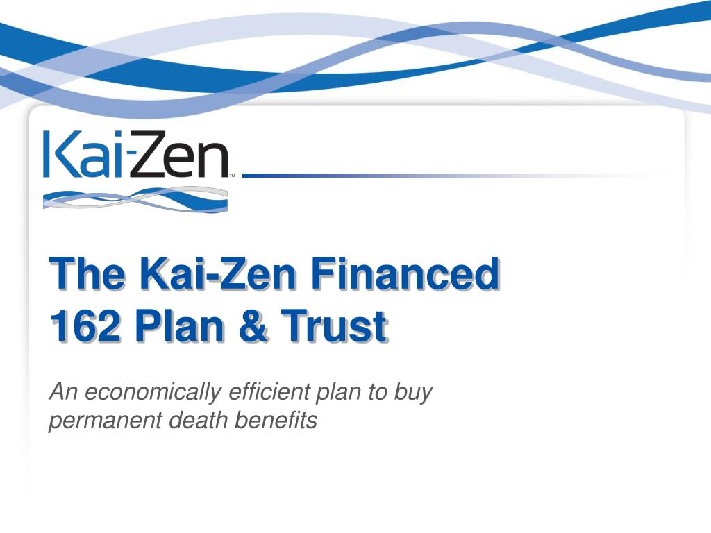 PPT - The Kai-Zen Financed 162 Plan & Trust PowerPoint Presentation - ID:3027357