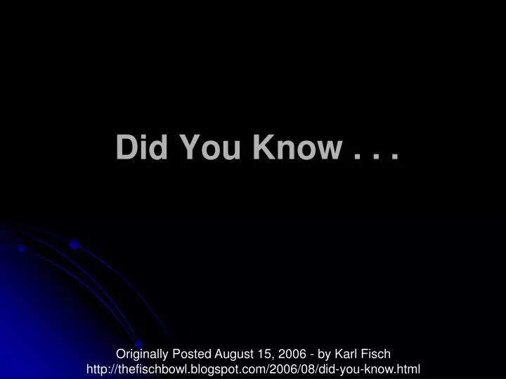 PPT - Did You Know . . . PowerPoint Presentation, free download - ID ...