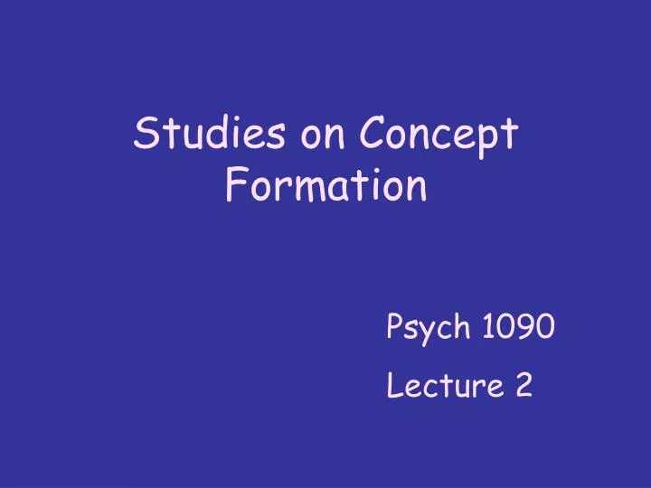 PPT - Studies on Concept Formation PowerPoint Presentation, free ...